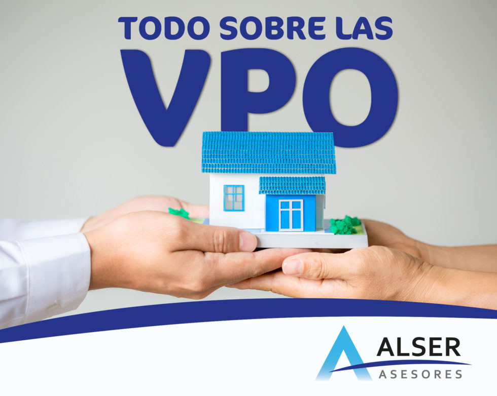 Todo sobre las VPO - Alser Asesores Responde tus preguntas